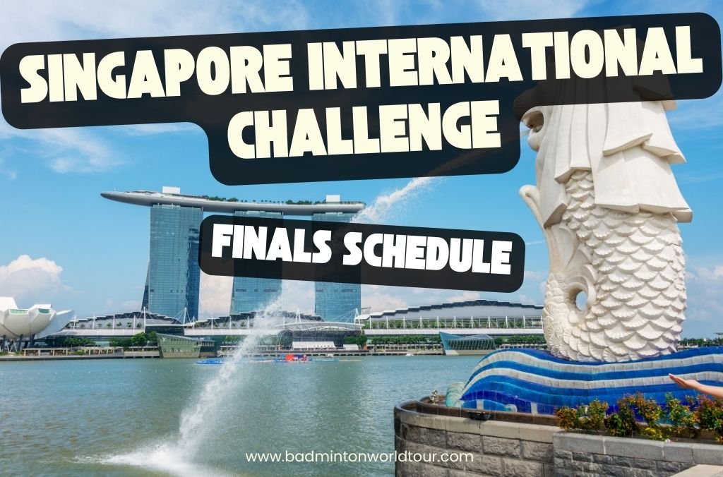 2026 Singapore International Challenge Finals Schedule - Badminton ...