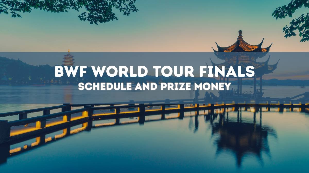 2026 BWF World Tour Finals - Schedule and Prize Money - Badminton World ...